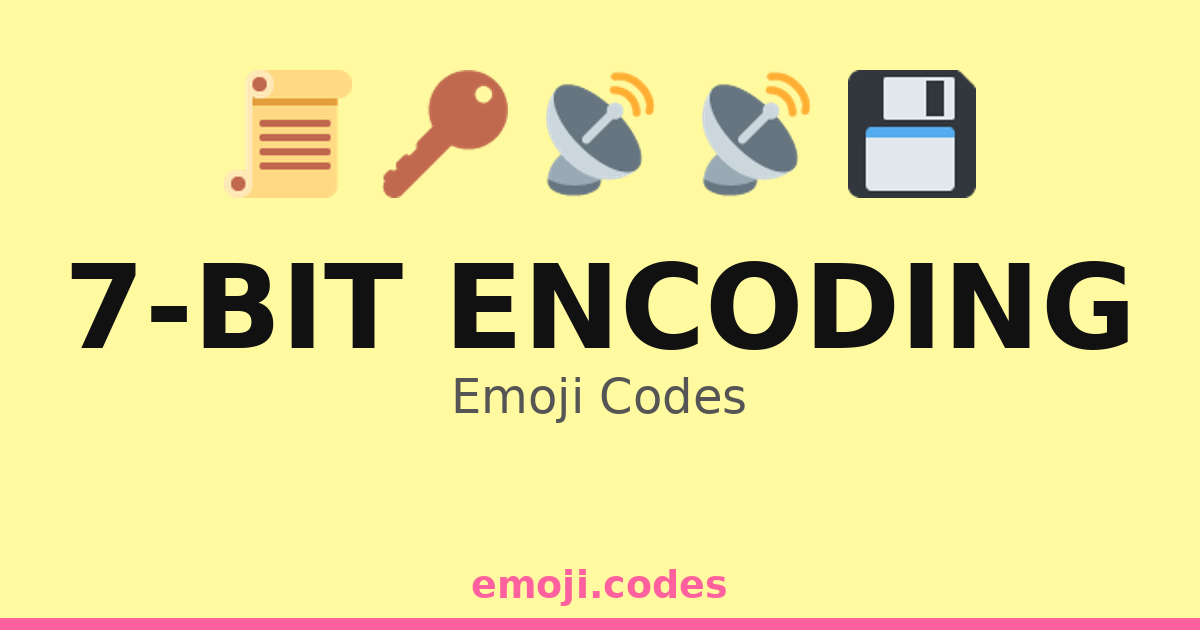 7-Bit Encoding Emoji Codes 💻🔗📡🔢 — 311 Combinations to Copy & Paste