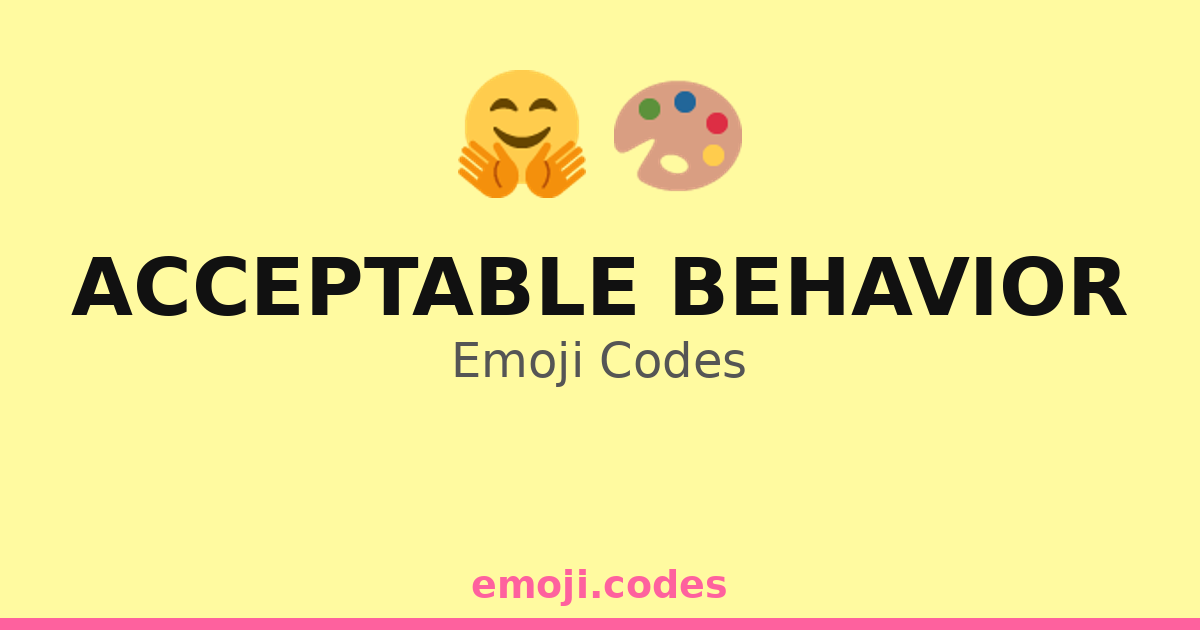 Acceptable Behavior Emoji Codes 🎨🖌️🤲 — 179 Combinations to Copy & Paste
