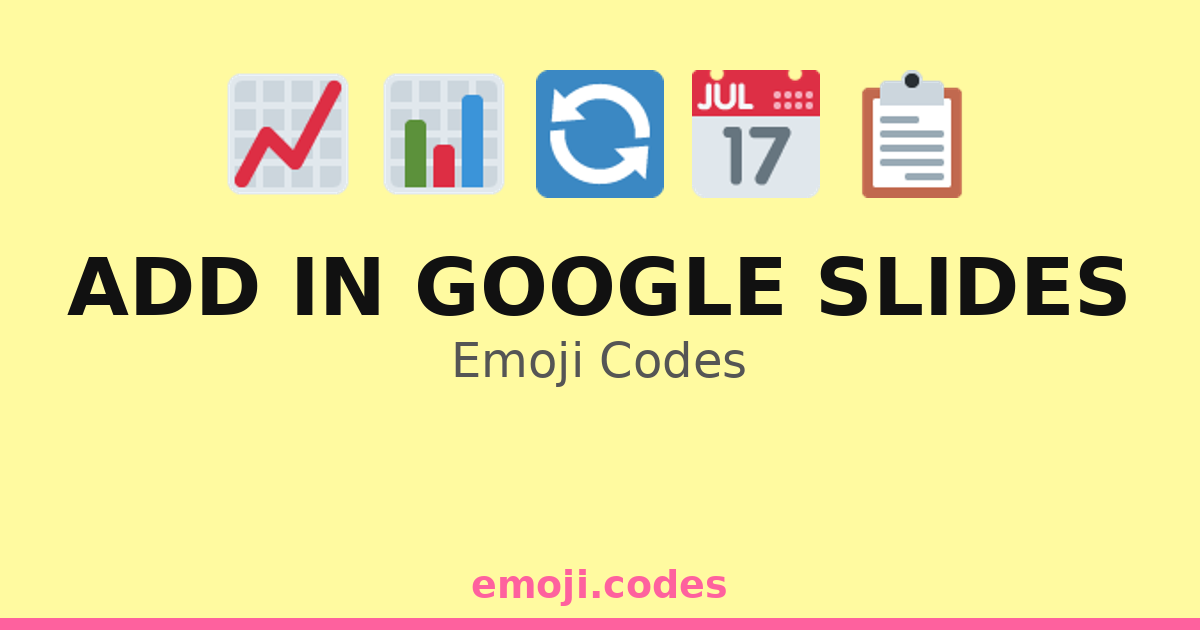 Add In Google Slides Emoji Codes 📅 📊📋 — 152 Combinations to Copy & Paste