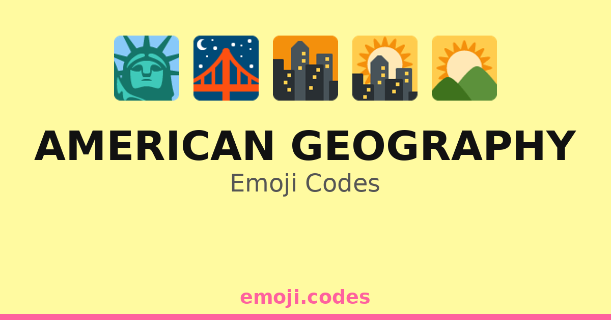 American Geography Emoji Codes 🌄🌅🏕️ — 199 Combinations to Copy & Paste