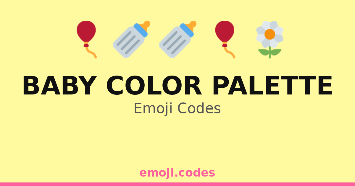 Baby Color Palette Emoji Codes 🌈🎈🧸 — 177 Combinations to Copy & Paste
