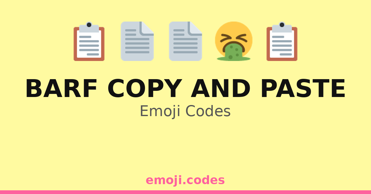 Barf Copy And Paste Emoji Codes 📄📄🤮 — 289 Combinations to Copy & Paste