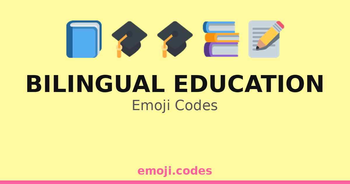 Bilingual Education Emoji Codes 🌏👩‍🏫📖 — 119 Combinations to Copy & Paste