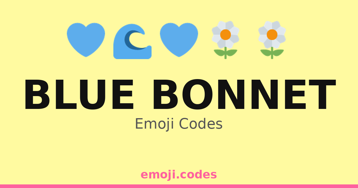 Blue Bonnet Emoji Codes 🌊🌼🌞👒 — 25 Combinations to Copy & Paste