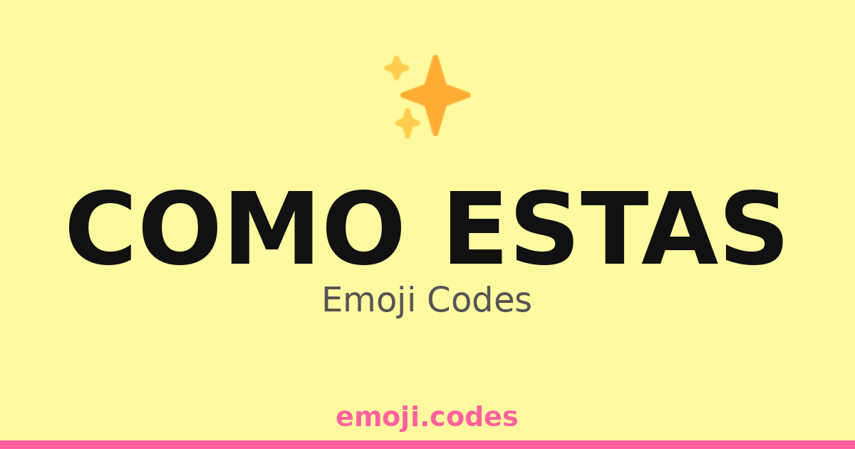 Como Estas Emoji Codes 🇪🇸🎉💃 — 182 Combinations to Copy & Paste