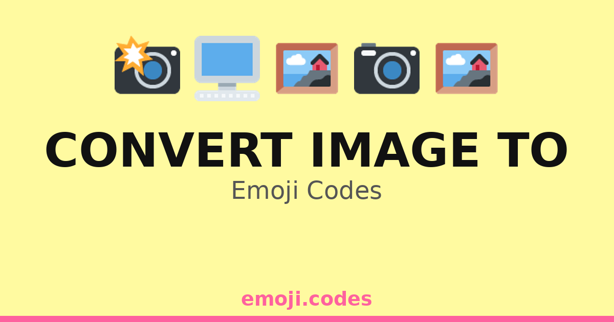Convert Image To Emoji Codes 📷🖼️📁 — 37 Combinations to Copy & Paste