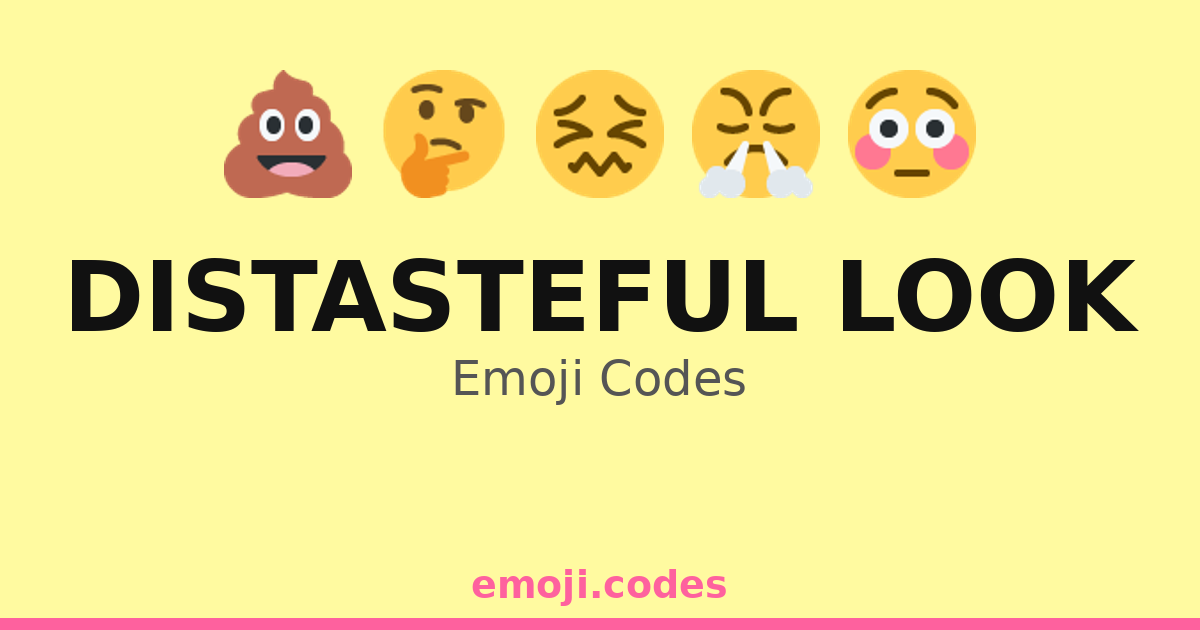 Distasteful Look Emoji Codes 💩😒😤 — 259 Combinations to Copy & Paste