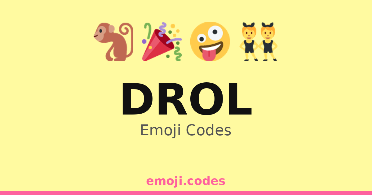 Drol Emoji Codes 🎉🎊🥳😜 — 4 Combinations to Copy & Paste