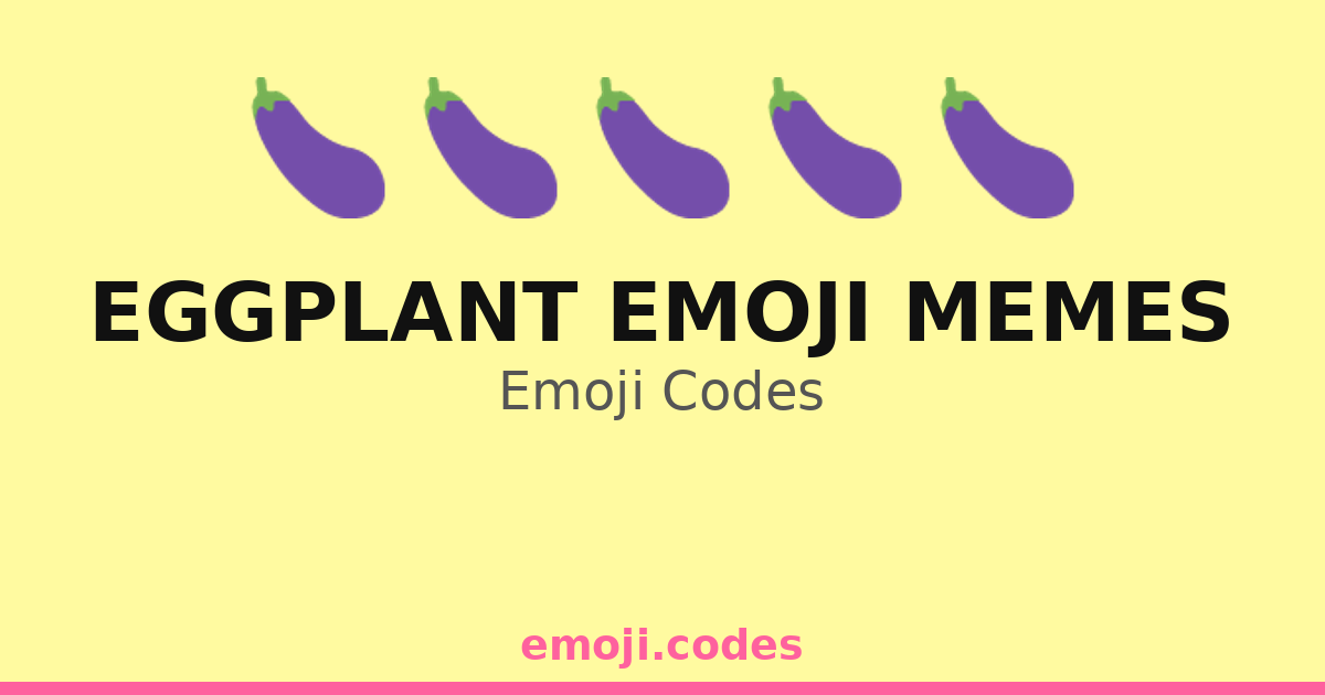 Eggplant Emoji Memes Emoji Codes 🍆🍷🍽️🍴 — 378 Combinations To Copy And Paste
