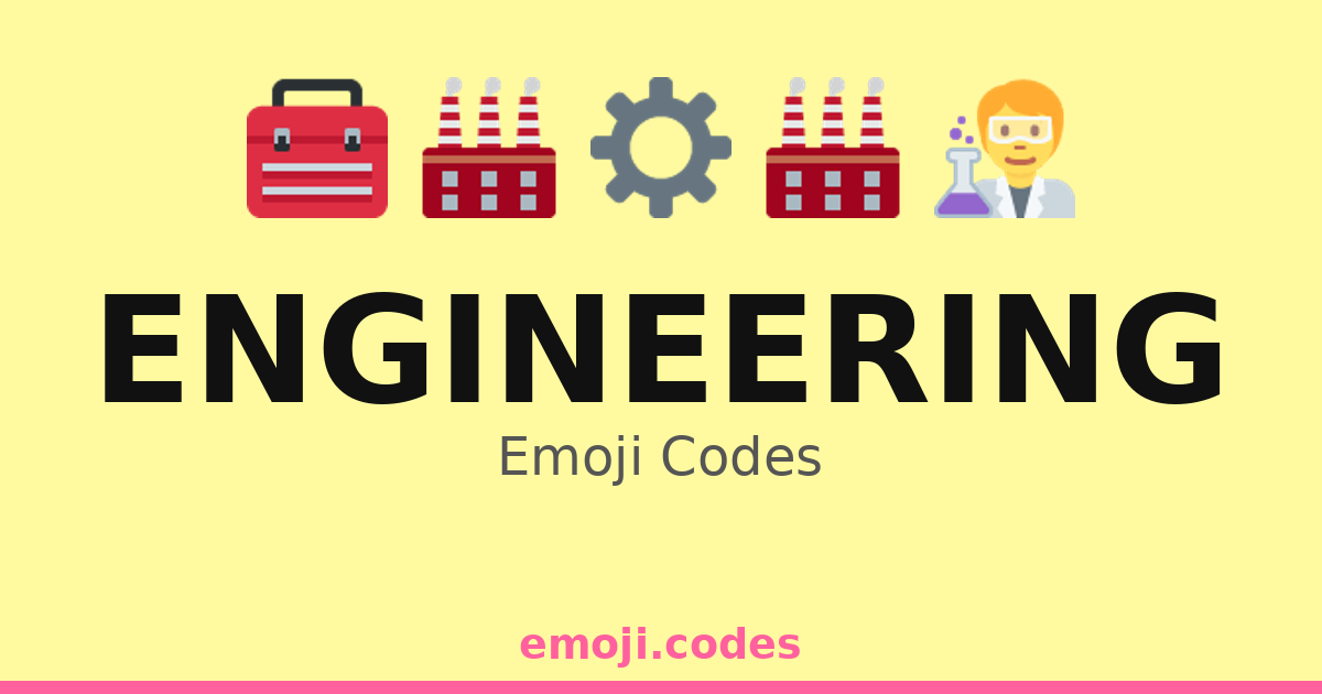 Engineering Emoji Codes 🏗️👷‍♂️🛠️🔨 — 280 Combinations to Copy & Paste