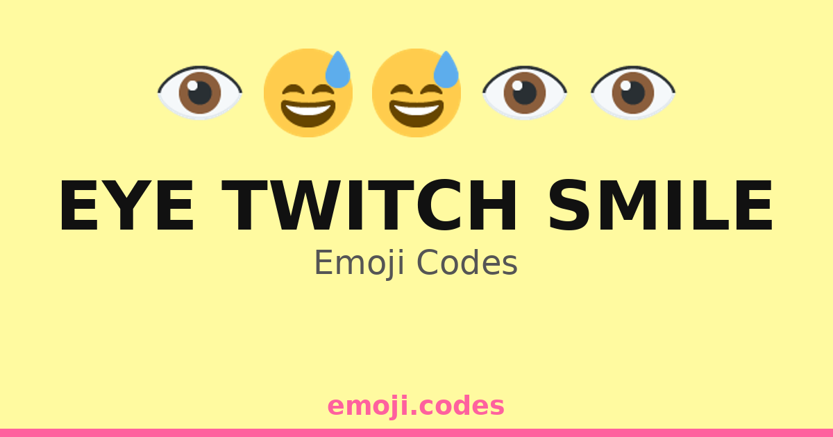 Eye Twitch Smile Emoji Codes 🌅 — 242 Combinations to Copy & Paste