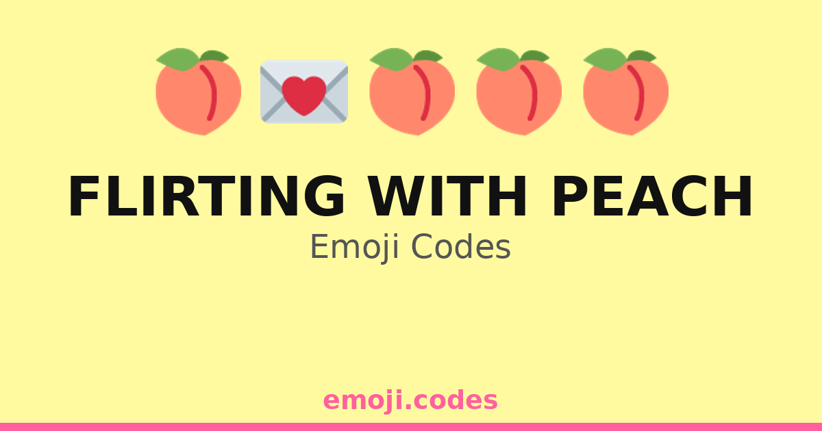 Flirting With Peach Emoji Codes 🍑 — 233 Combinations to Copy & Paste