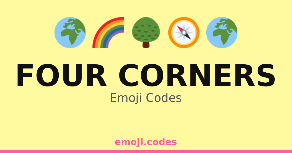 Four Corners Emoji Codes 🌄🏜️🌵 — 163 Combinations to Copy & Paste