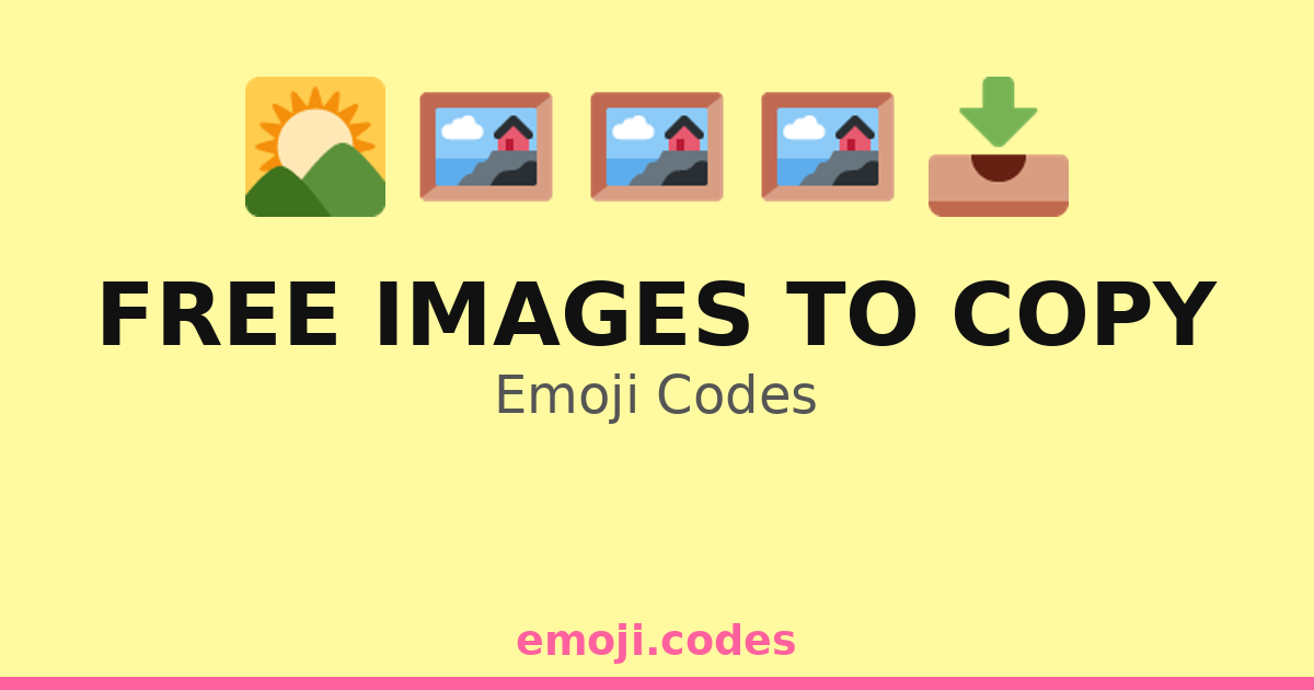Free Images To Copy Emoji Codes 🌄🖼️📥 — 26 Combinations to Copy & Paste