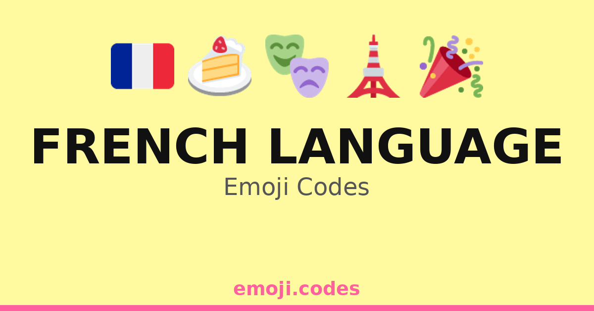 French Language Emoji Codes 🇫🇷📚 — 216 Combinations to Copy & Paste