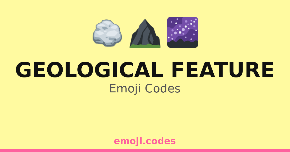Geological Feature Emoji Codes 🌌🌌🌌🏔️ — 240 Combinations to Copy & Paste