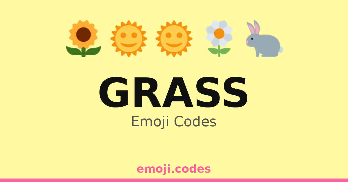 Grass Emoji Codes 🌞🌱🌼 — 315 Combinations to Copy & Paste
