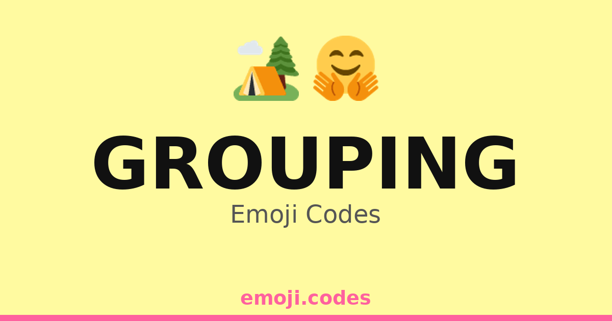 Grouping Emoji Codes 🏕️👥 — 133 Combinations to Copy & Paste