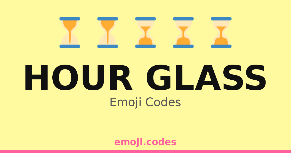 Hour Glass Emoji Codes ⌛🌍 — 368 Combinations to Copy & Paste