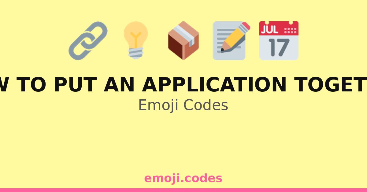 How To Put An Application Together Emoji Codes 💡🖊️📦 — 82 Combinations ...