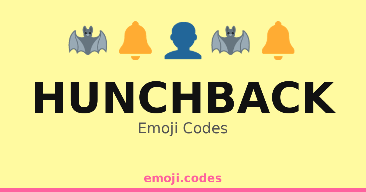 Hunchback Emoji Codes 🏰🌧️🕯️ — 217 Combinations to Copy & Paste