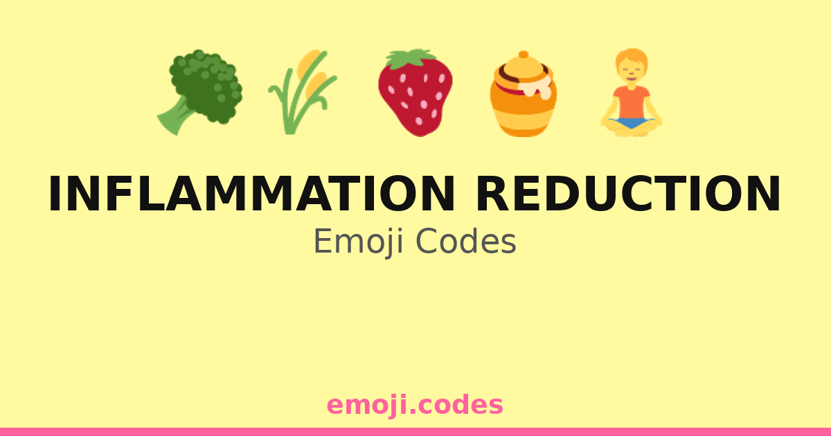 Inflammation Reduction Emoji Codes 🌾🍚🍵 — 271 Combinations to Copy & Paste