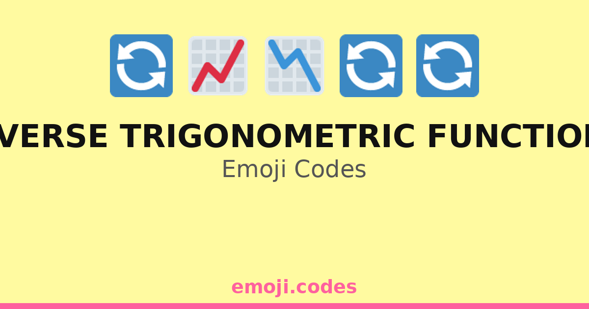 Inverse Trigonometric Functions Emoji Codes 📈🔄📏 — 54 Combinations to ...