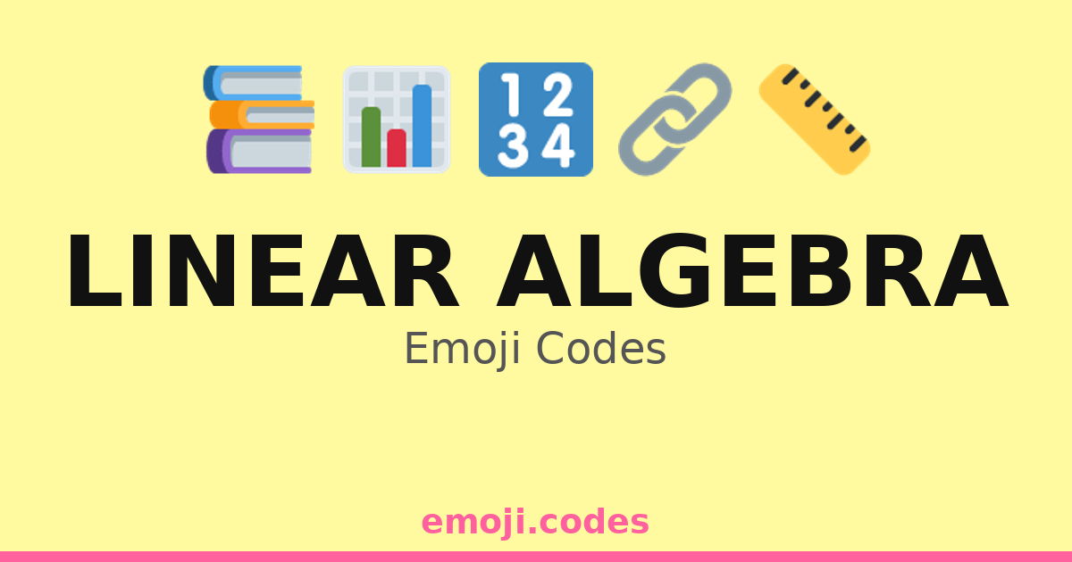 Linear Algebra Emoji Codes 📈📉🔢📏 — 113 Combinations to Copy & Paste