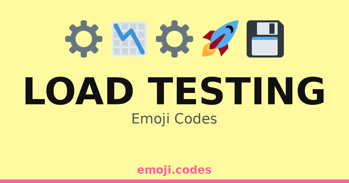 Load Testing Emoji Codes 💾📊🛠️ | Copy & Paste