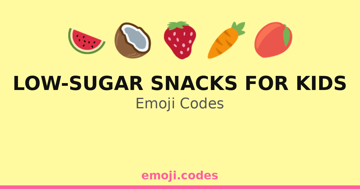 Low-Sugar Snacks For Kids Emoji Codes 🍇🍏🍉🍌 — 59 Combinations to Copy ...