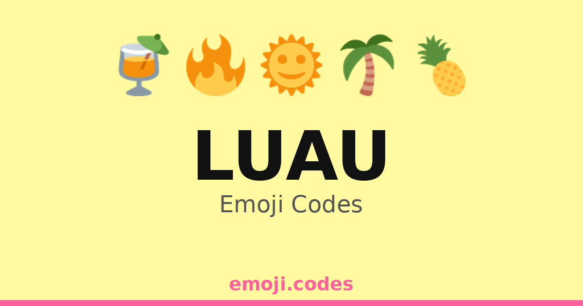 Luau Emoji Codes 🌊🎉🍽️🌞 — 370 Combinations to Copy & Paste