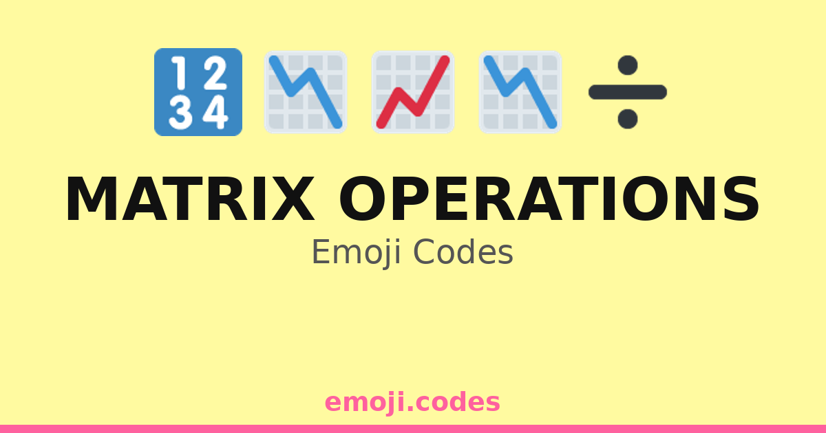 Matrix Operations Emoji Codes 📈📊🔢 — 69 Combinations to Copy & Paste