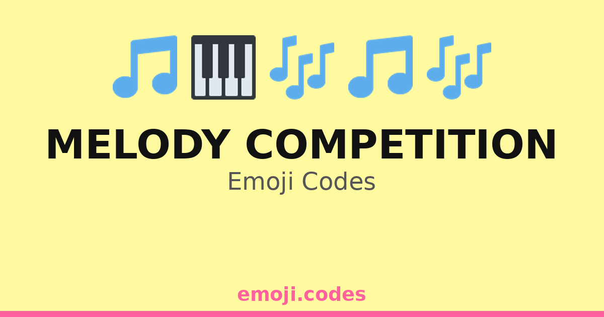 Melody Competition Emoji Codes 🎤🎶🎼🎹🏅 — 63 Combinations to Copy & Paste