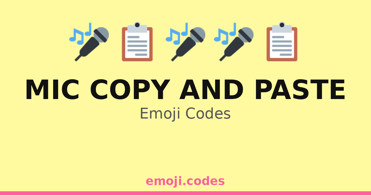 Mic Copy And Paste Emoji Codes 🎤📄📋 ️ — 362 Combinations to Copy & Paste