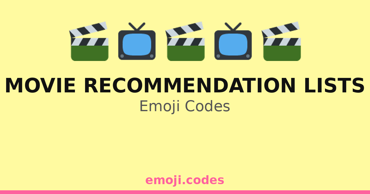Movie Recommendation Lists Emoji Codes 🍿🎥🎉💖 — 122 Combinations to Copy ...