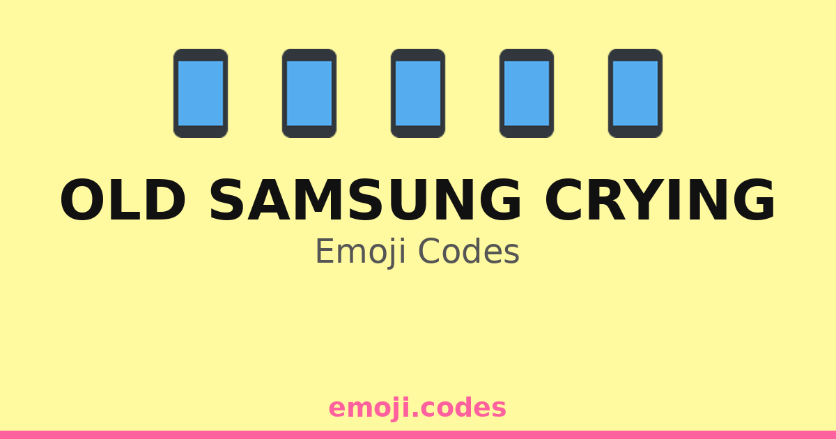 Old Samsung Crying Emoji Codes 💧 — 212 Combinations to Copy & Paste