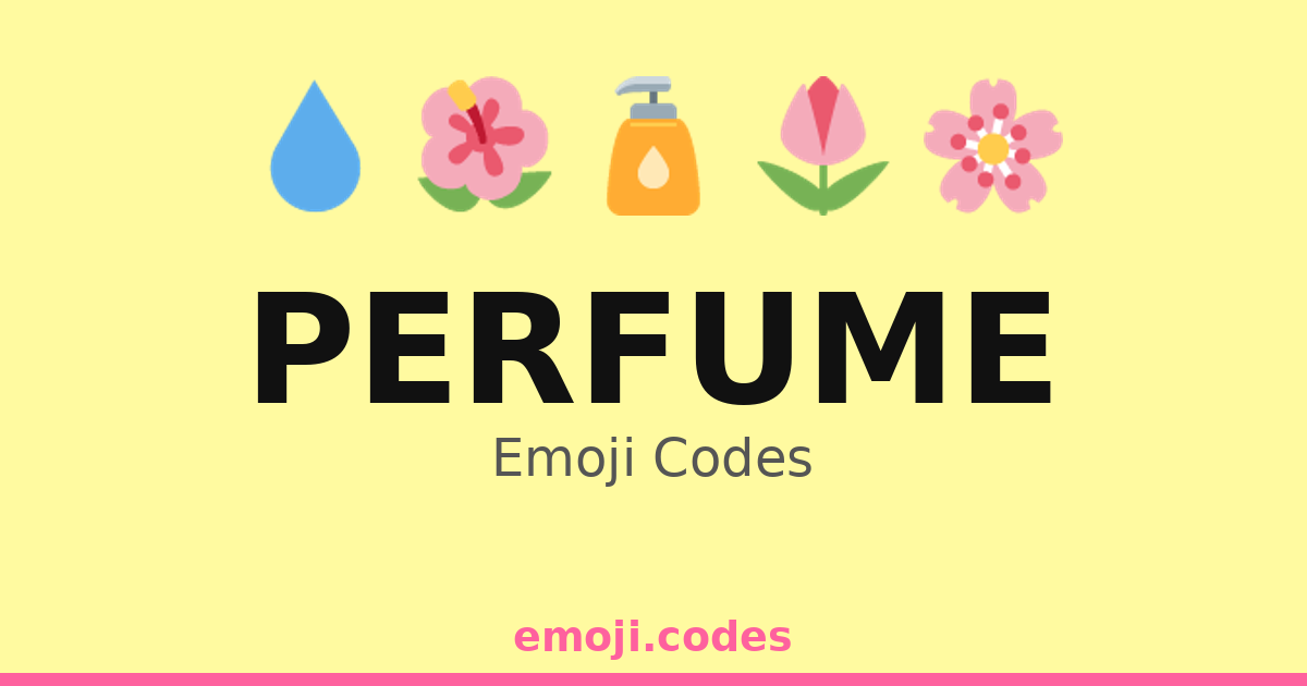 Perfume Emoji Codes 🌞🌼🌿 — 329 Combinations to Copy & Paste