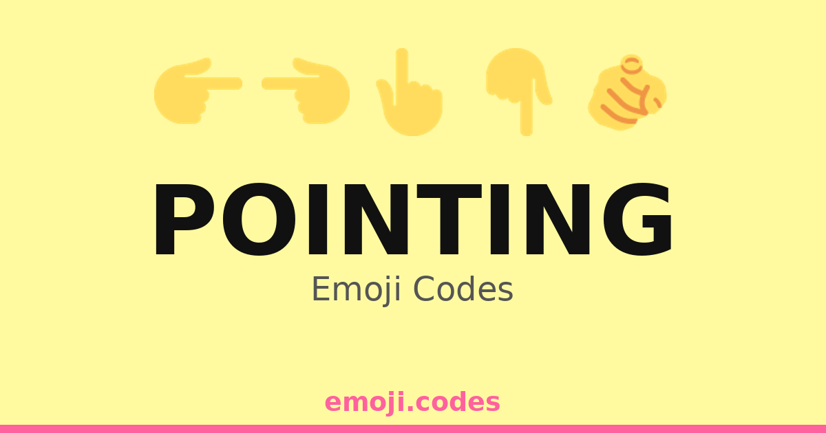 Pointing Emoji Codes 👆 — 347 Combinations to Copy & Paste