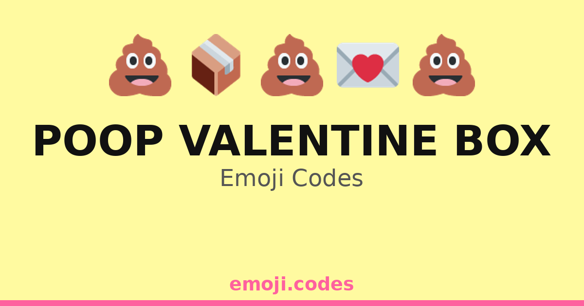 Poop Valentine Box Emoji Codes 💌💩🎁 — 56 Combinations to Copy & Paste