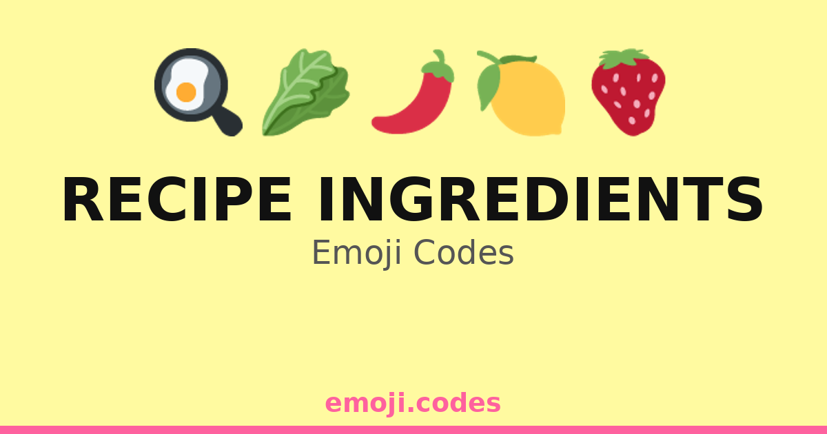 Recipe Ingredients Emoji Codes 🍖 — 339 Combinations to Copy & Paste