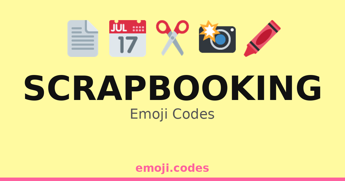 Scrapbooking Emoji Codes 🎨📚📷 ️ — 111 Combinations to Copy & Paste