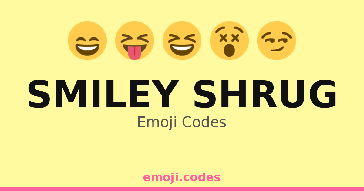 Smiley Shrug Emoji Codes 😀 — 298 Combinations to Copy & Paste