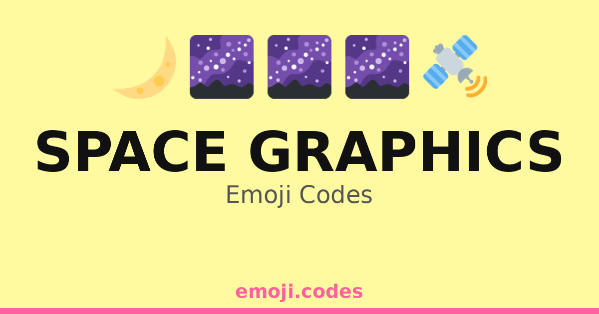 Space Graphics Emoji Codes 🌌🌕🌠🔭 — 72 Combinations to Copy & Paste