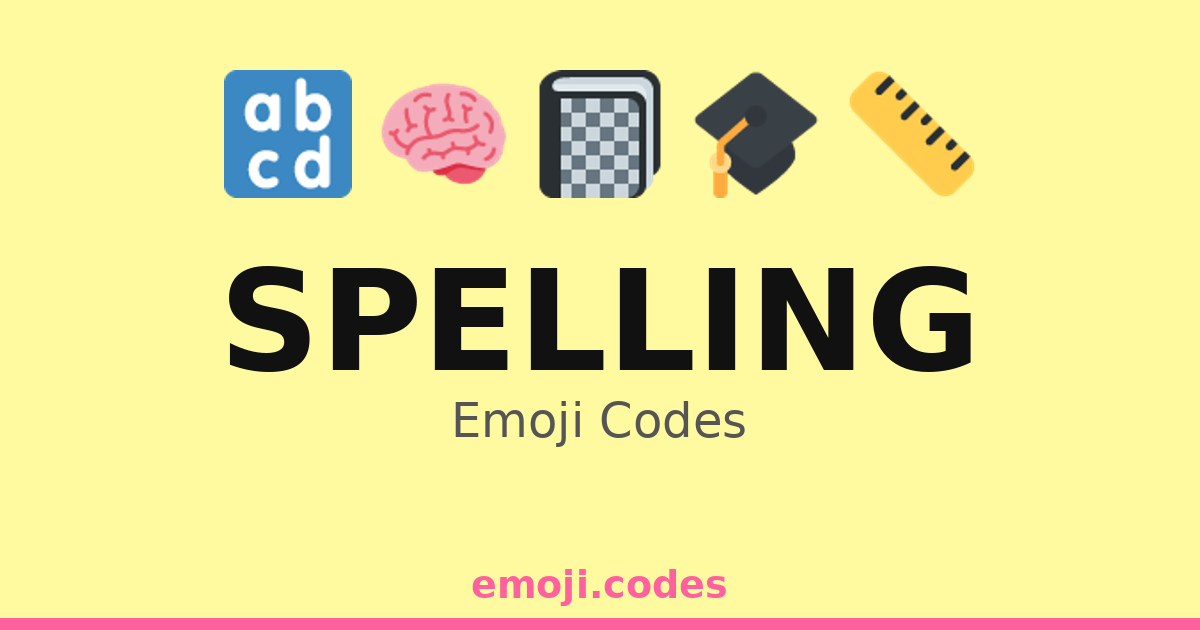 Spelling Emoji Codes 🎓🏫📚 ️ — 269 Combinations to Copy & Paste