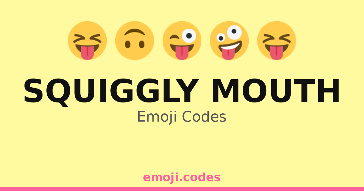 Squiggly Mouth Emoji Codes 😆🍭🎈 — 328 Combinations to Copy & Paste