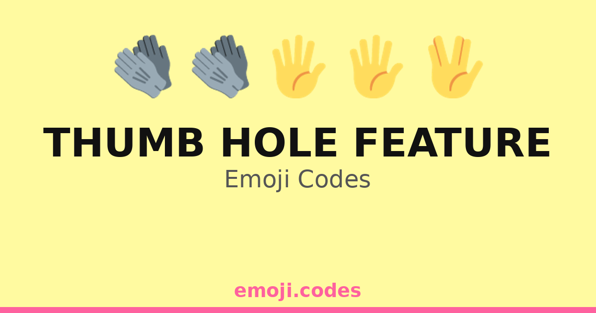 Thumb Hole Feature Emoji Codes 🖐️🏂 — 96 Combinations to Copy & Paste