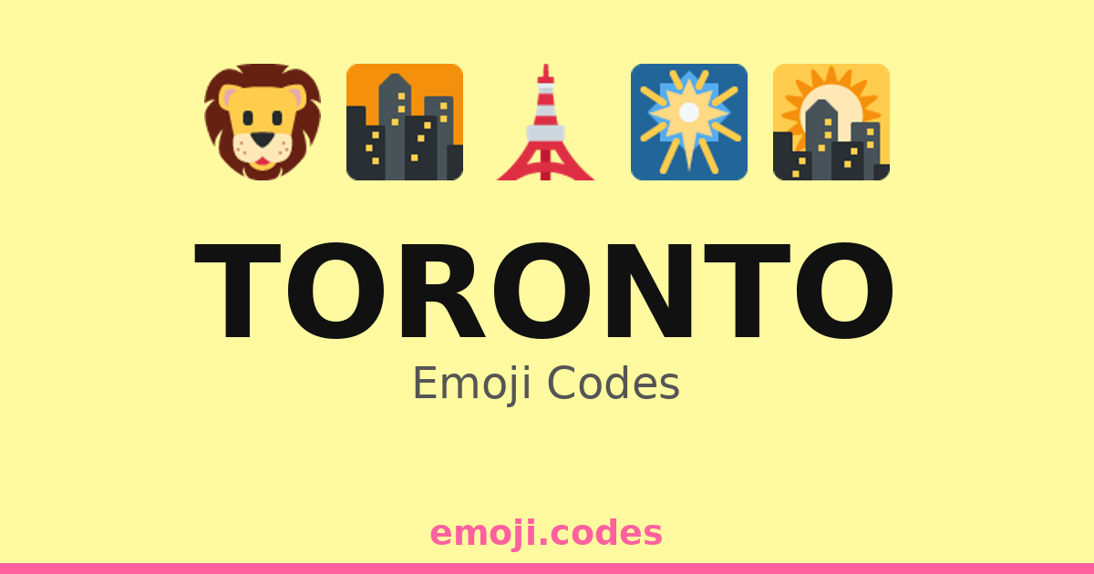 Toronto Emoji Codes 🌆🍕🍁 — 25 Combinations to Copy & Paste
