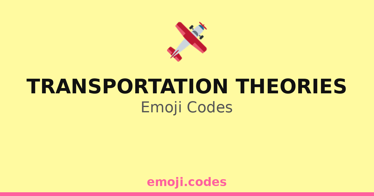 Transportation Theories Emoji Codes 🛩️🏞️🗺️ — 25 Combinations to Copy ...