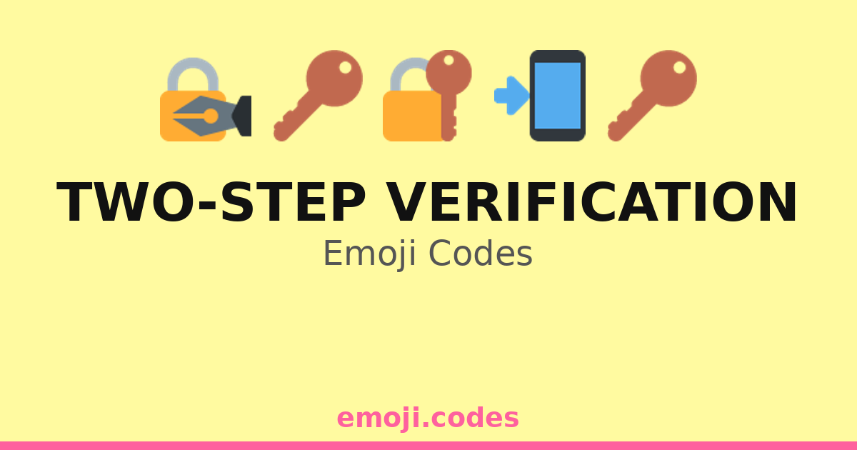 Two-Step Verification Emoji Codes 📱🔐🔑🔏 — 144 Combinations to Copy & Paste