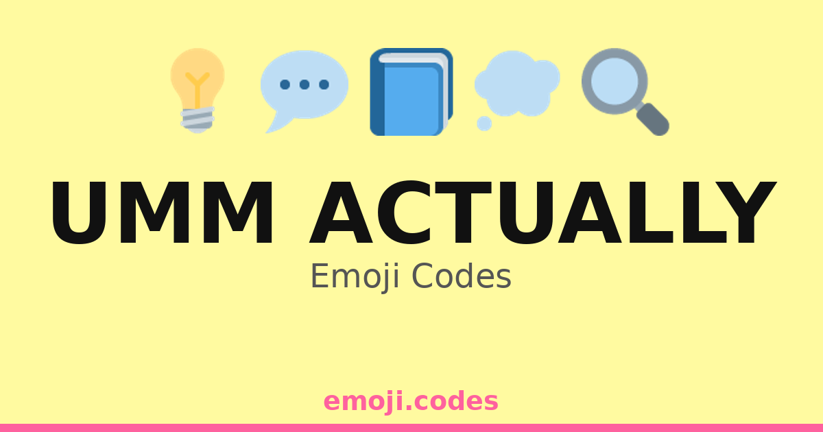 Umm Actually Emoji Codes 💡📖🙄 — 247 Combinations To Copy And Paste